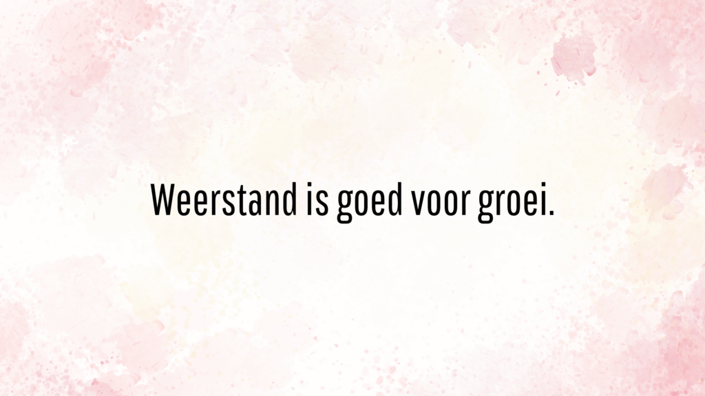 Waarom weerstand juist goed is voor groei. - Ruimte & Rust